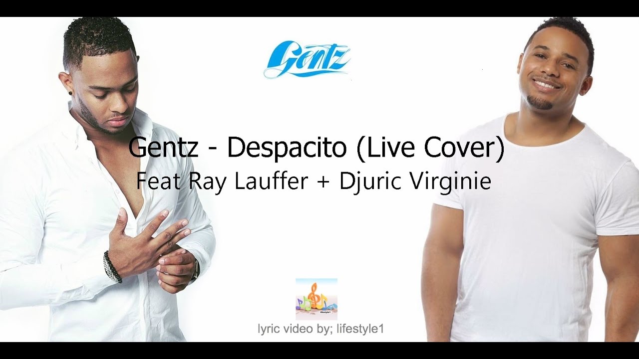 Gentz - Despacito (Live Cover) Ft. Ray Lauffer + Djuric Virginie ...