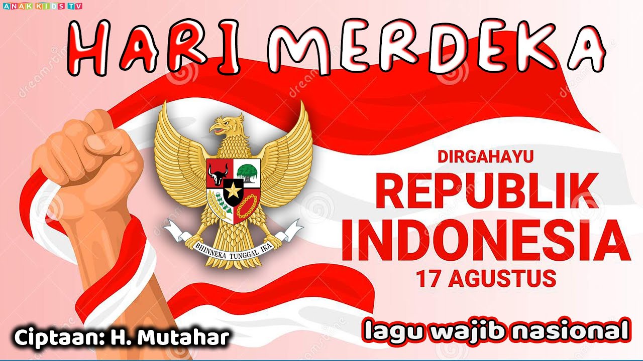 Hari merdeka - 17 Agustus Tahun 45 | lagu kemerdekaan Indonesia ...
