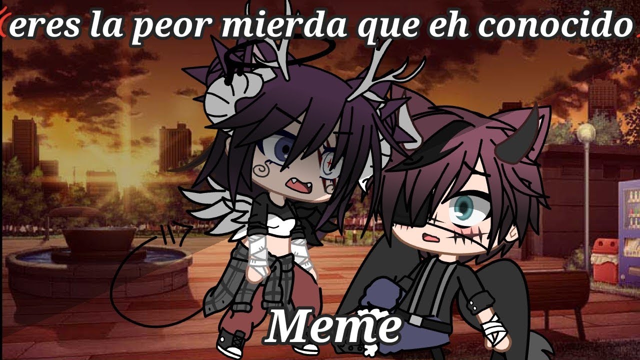 💢 eres la peor mierda que eh conocido 💢 ||Meme|| Gacha Club //Shaina ...
