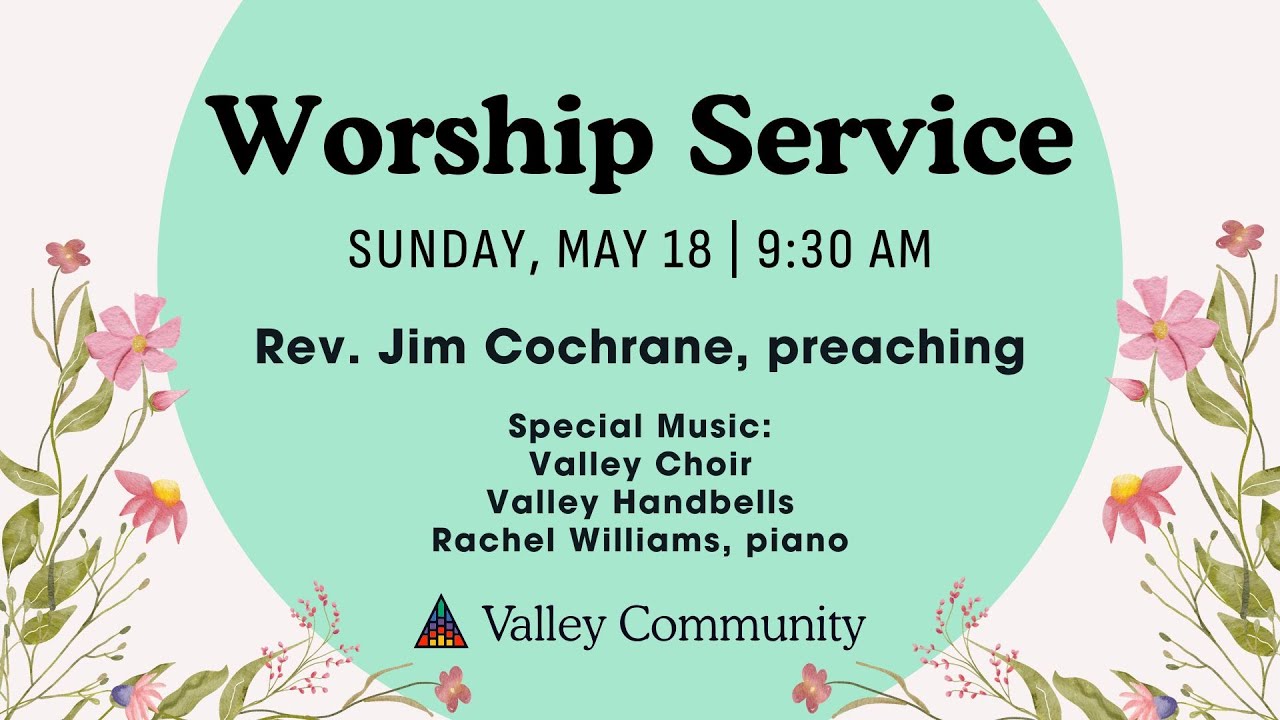Sunday Worship: Valley Community Presbyterian Church - May 11, 2025 ...