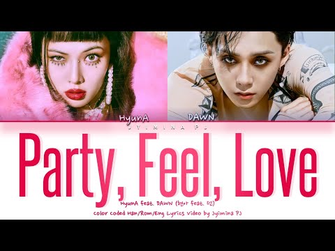 HyunA (현아) - 'Party, Feel, Love (feat. DAWN (던))' Lyrics (Color Coded_Han_Rom_Eng)