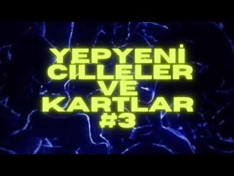 YEPYENİ CİLLELER VE KARTLAR #3