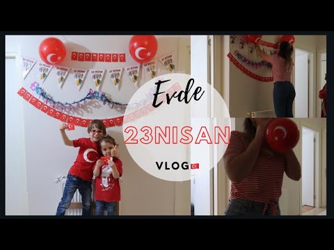 23 NİSAN İÇİN EVİ SÜSLEDİK, GÜNLÜK VLOG