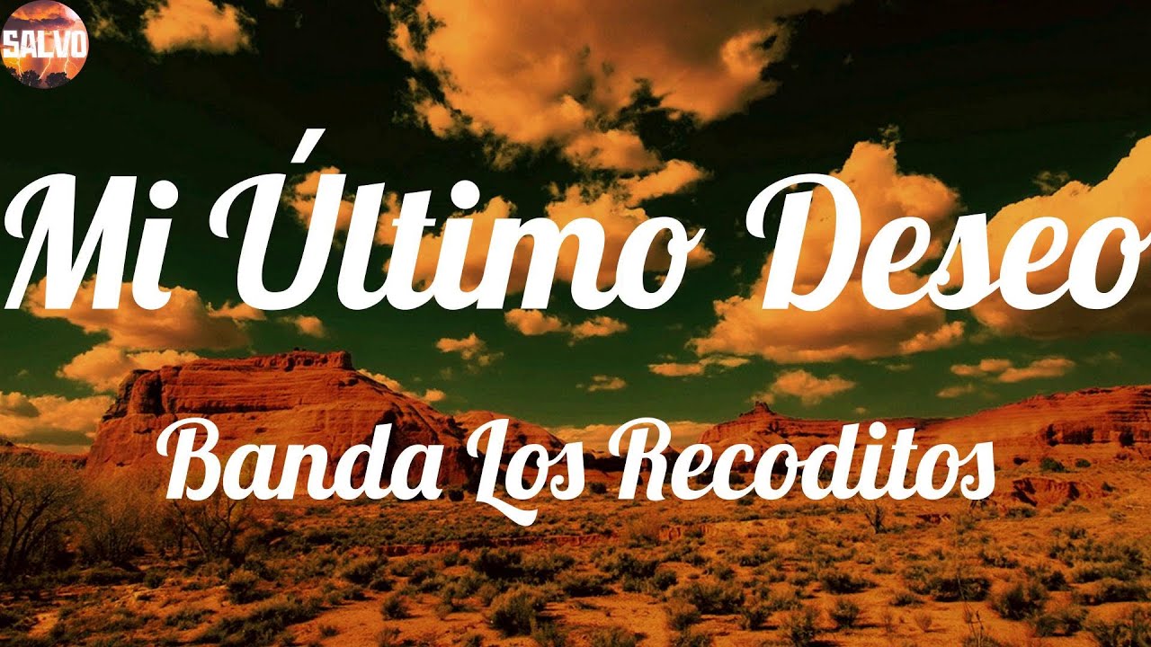 Banda Los Recoditos - Mi Último Deseo (Letras) - YouTube