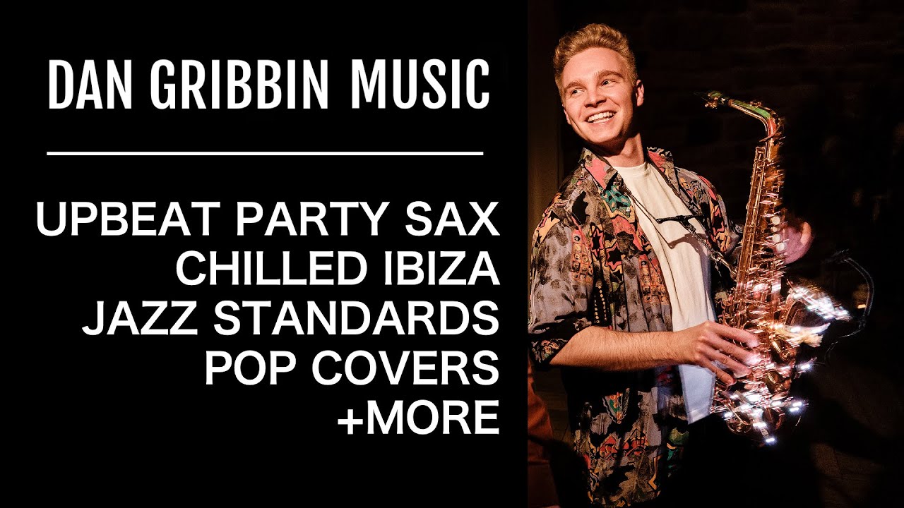 Upbeat Party Sax / Chilled Ibiza - Dan Gribbin - YouTube