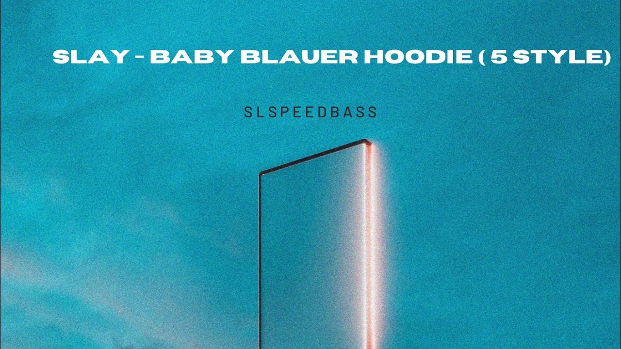 Slay Baby Blauer Hoodie (Speed Up ) - YouTube