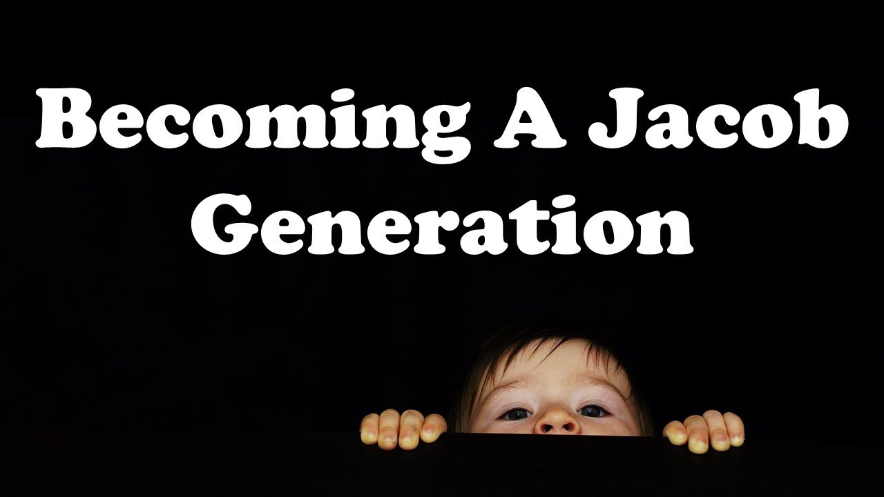 Becoming A Jacob Generation - YouTube