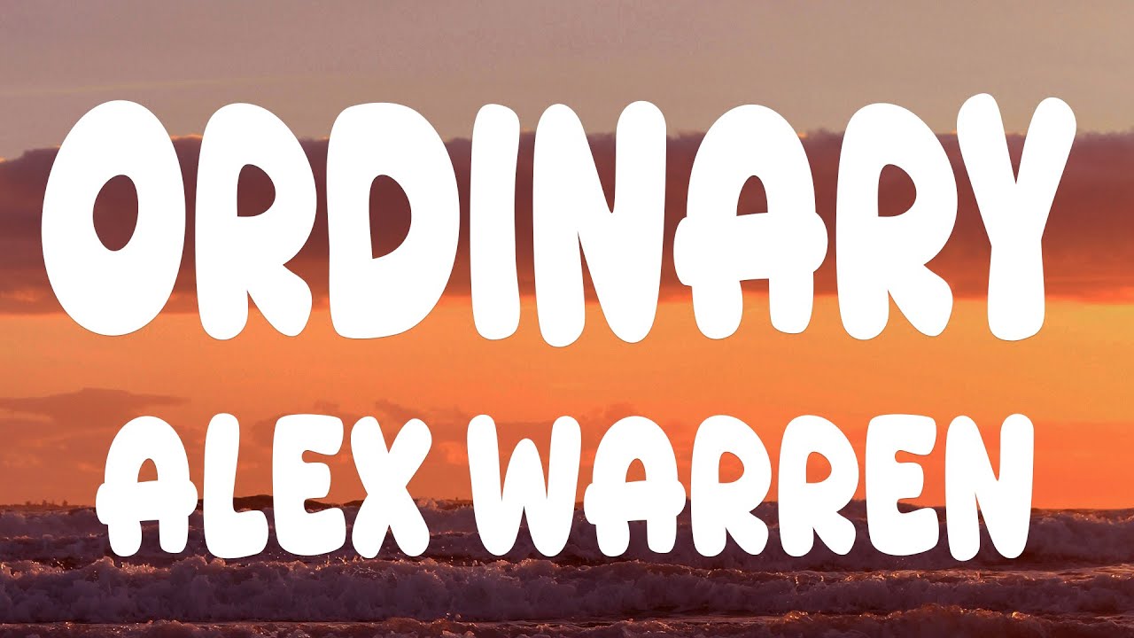 Alex Warren - Ordinary (Lyrics) - YouTube
