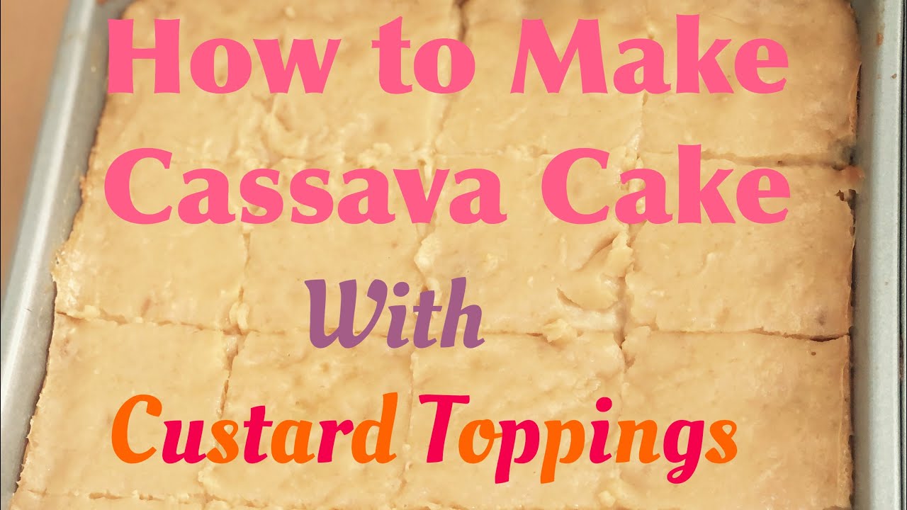 How to Make Cassava Cake with Custard Toppings| Yummy Cassava Cake ...