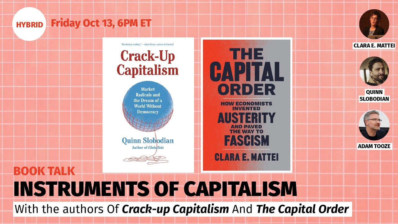 Instruments of Capitalism (with authors Clara Mattei & Quinn Slobodian ...