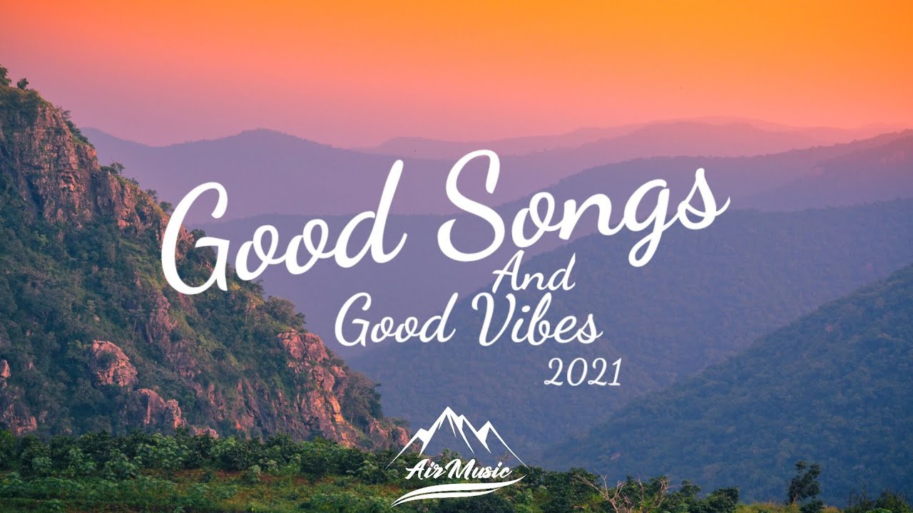Good Songs and Good Vibes 2021 / Indie Folk / AirMusic Indie Folk🍀🎶 ...