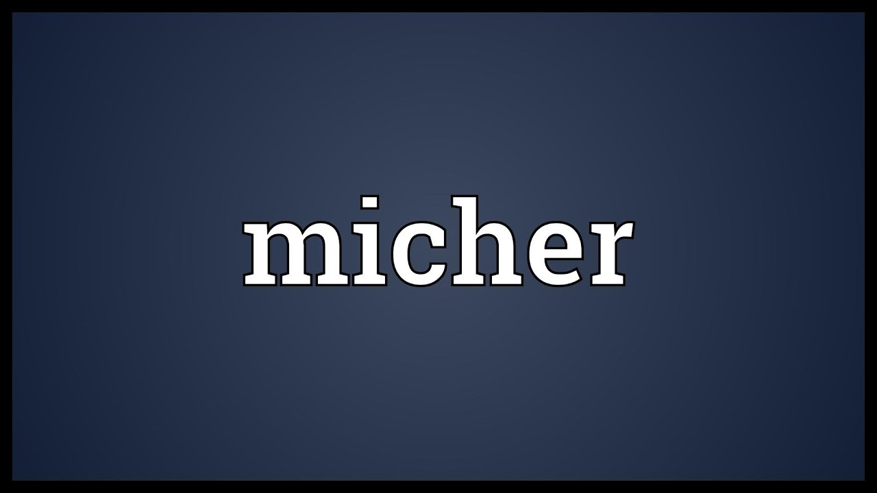 Micher Meaning - YouTube