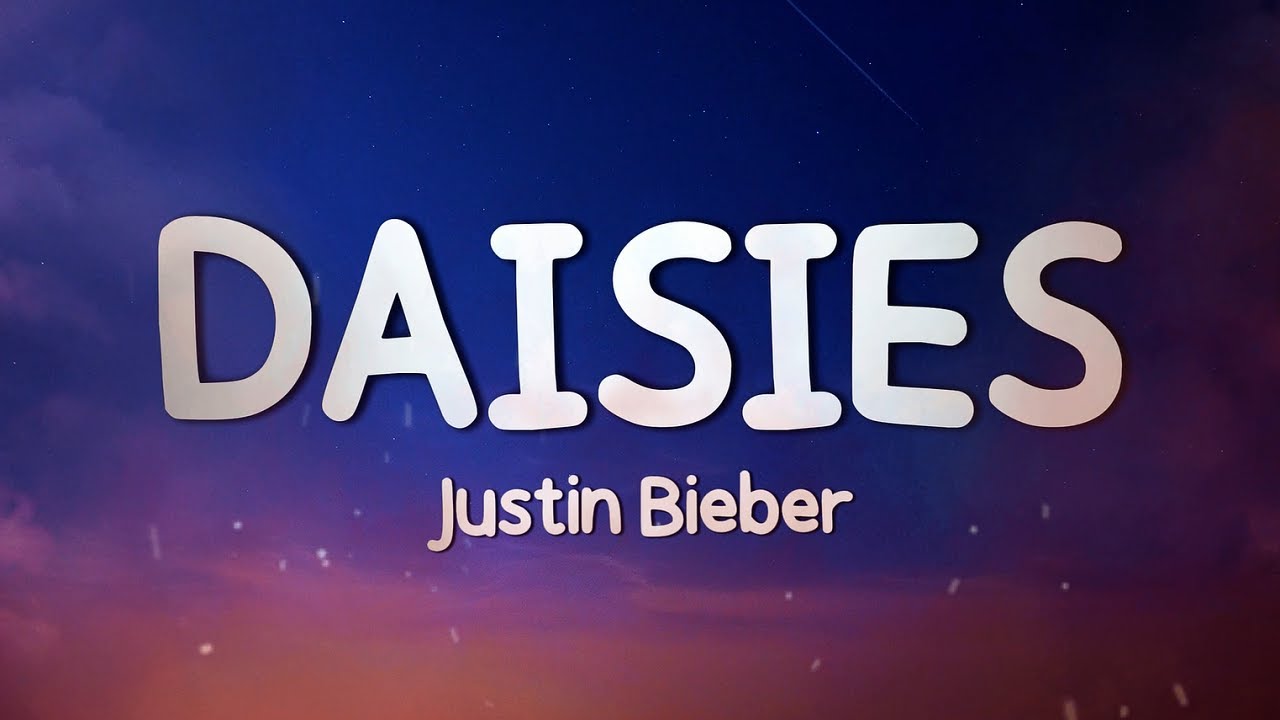 Justin Bieber - DAISIES (Lyrics) - YouTube