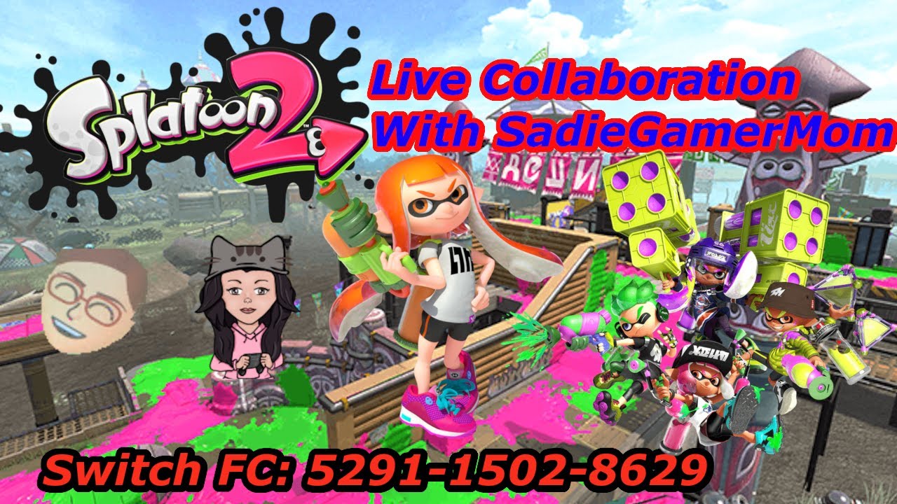 Splatoon 2 Live Collaboration With SadieGamerMom! - YouTube