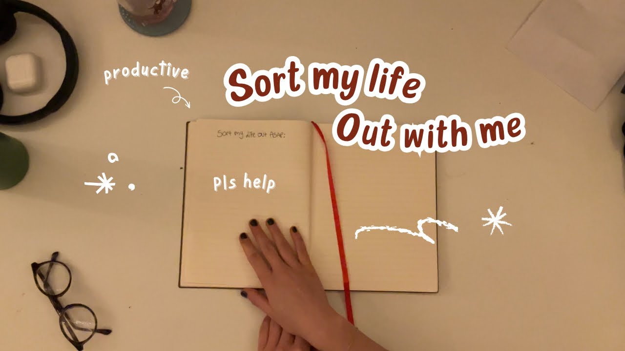 sort my life out with me - YouTube