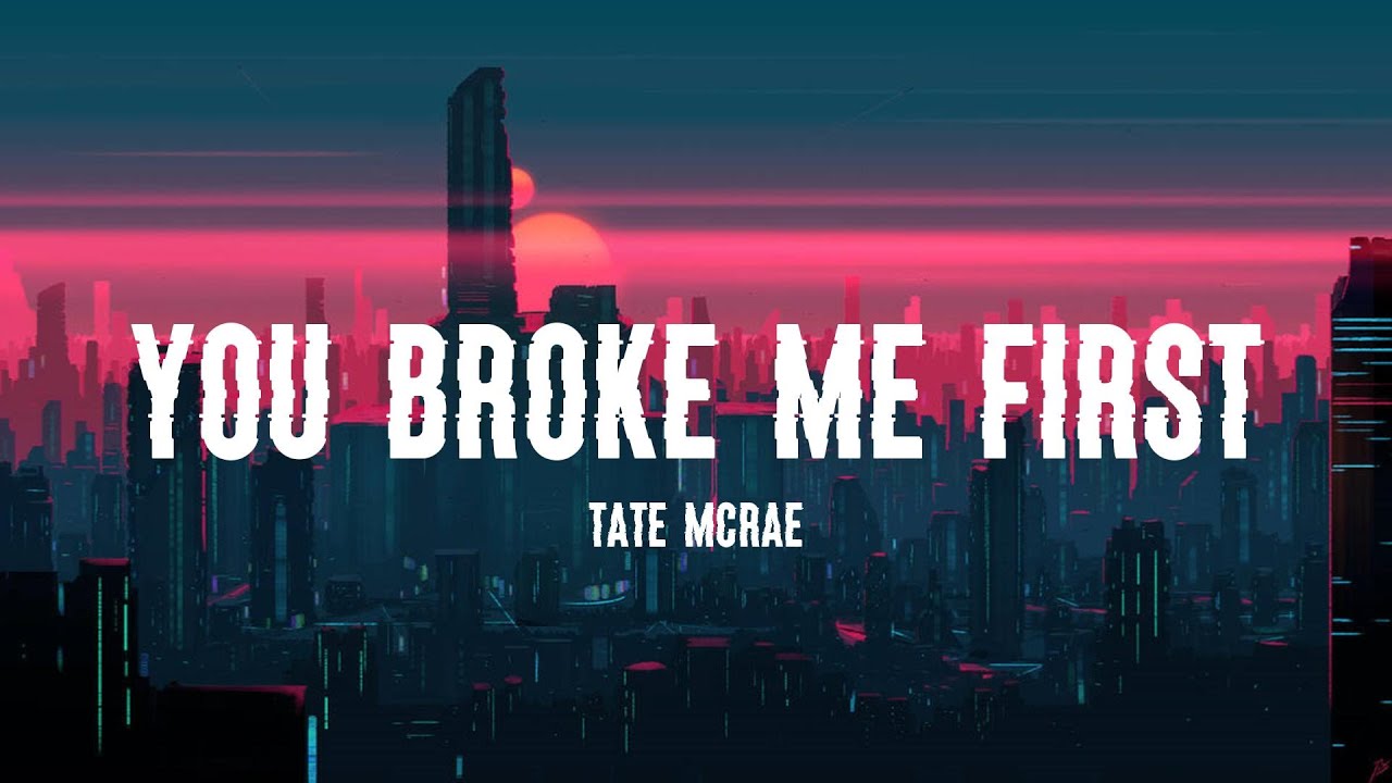 Tate McRae - You Broke Me First (Lyrics) - YouTube