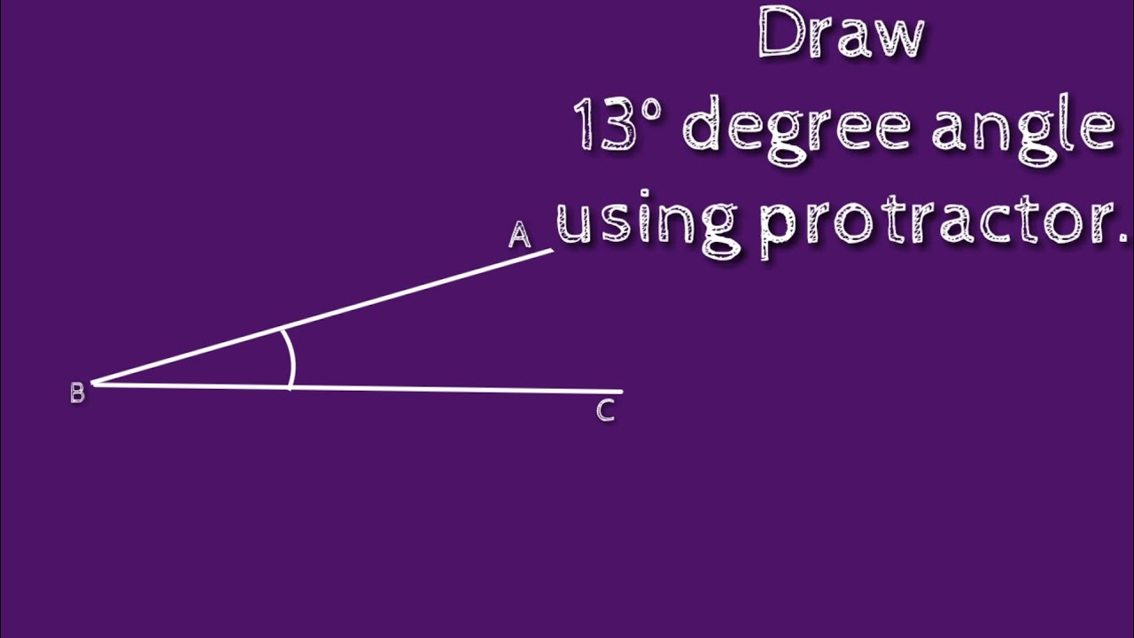 How to draw 13 degree angle using protractor. shsirclasses. - YouTube