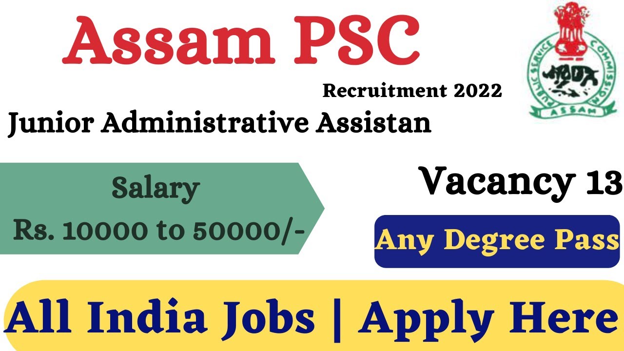 Junior Administrative Assistant – 13 Posts | Assam PSC | Officially ...