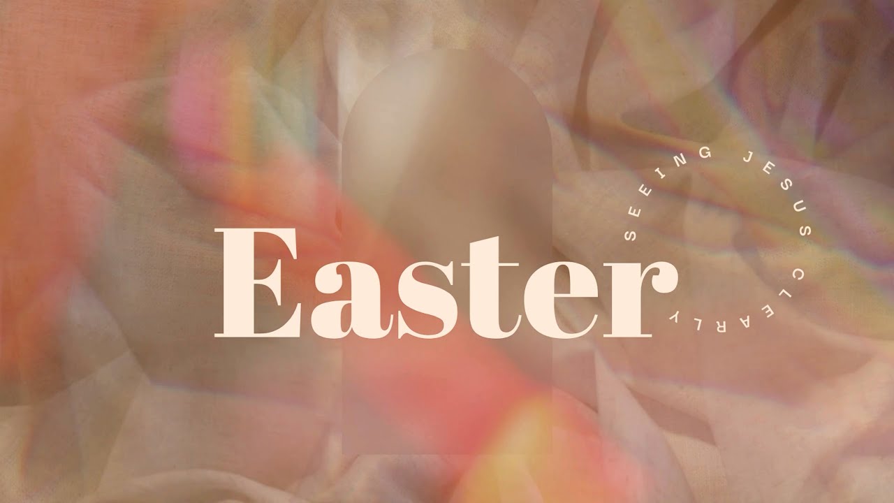 [Apr 20, 2025] Easter: Seeing Jesus Clearly - YouTube