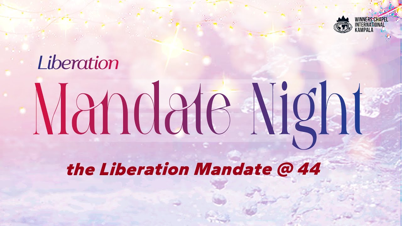 44TH LIBERATION MANDATE NIGHT | 3RD MAY 2025 | | WINNERS CHAPEL KAMPALA ...
