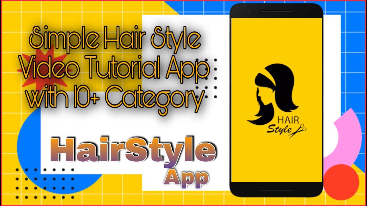 Hair Style Tutorial App Source Code | Free Android Studio Source Code ...