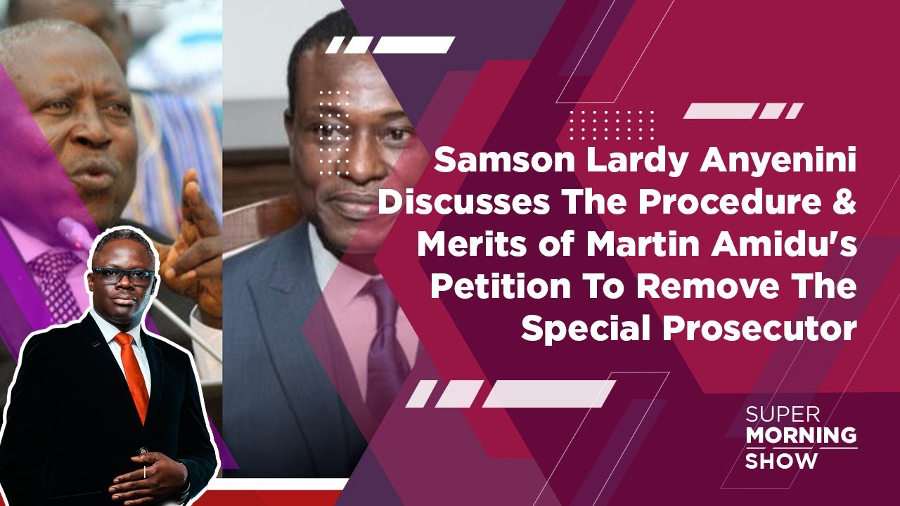 Samson Lardy Anyenini Discusses The Procedure & Merits of Martin Amidu ...