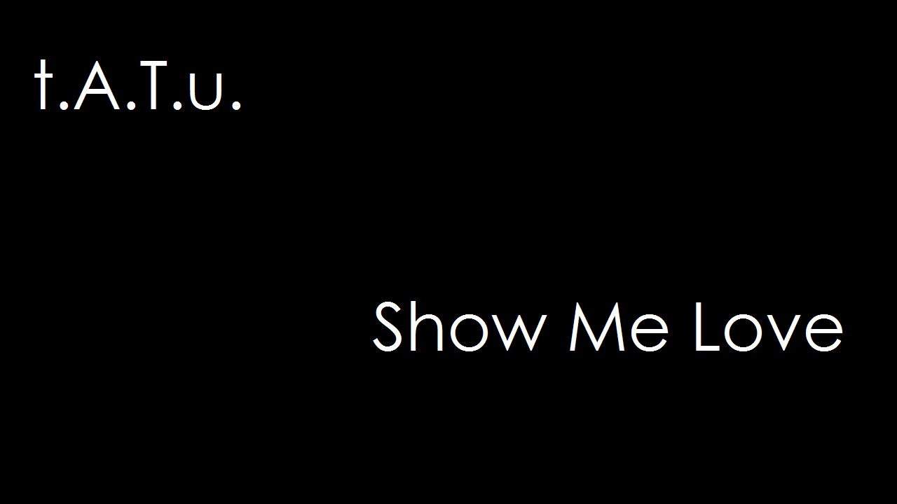 t.A.T.u - Show Me Love (lyrics) - YouTube Music