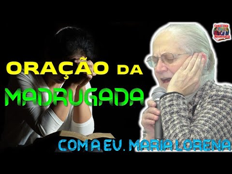 🔴ORAÇÃO DA MADRUGADA COM A EV. MARIA LORENA