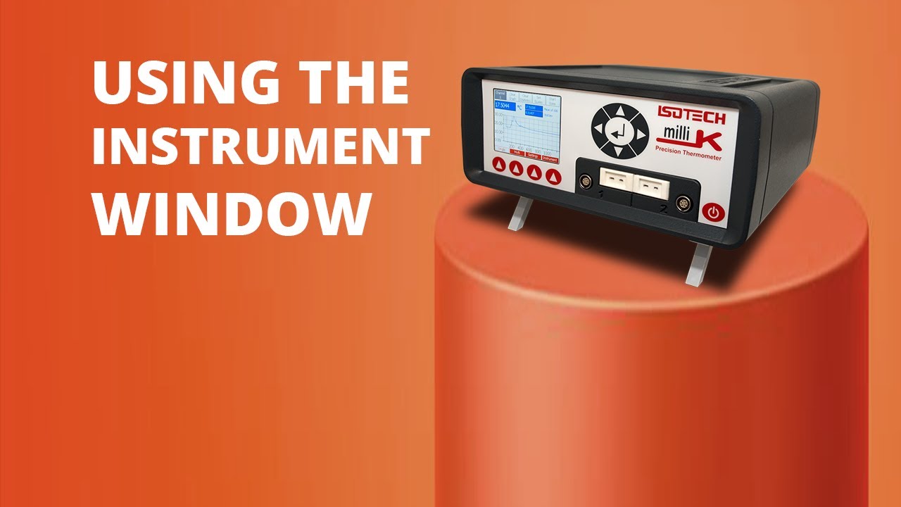 Overview of the the Instrument Window on the Isotech milliK Precision ...