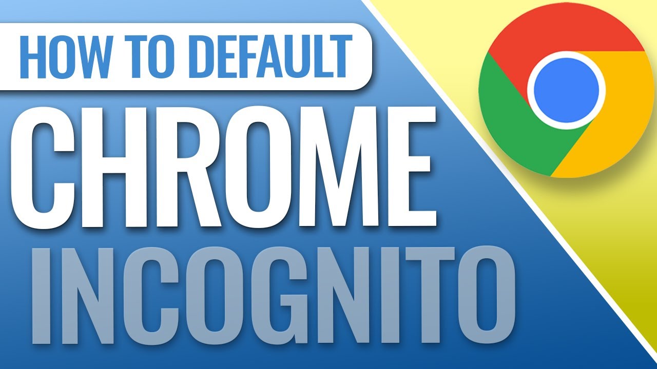 How To Open Chrome In Incognito Mode By Default - YouTube