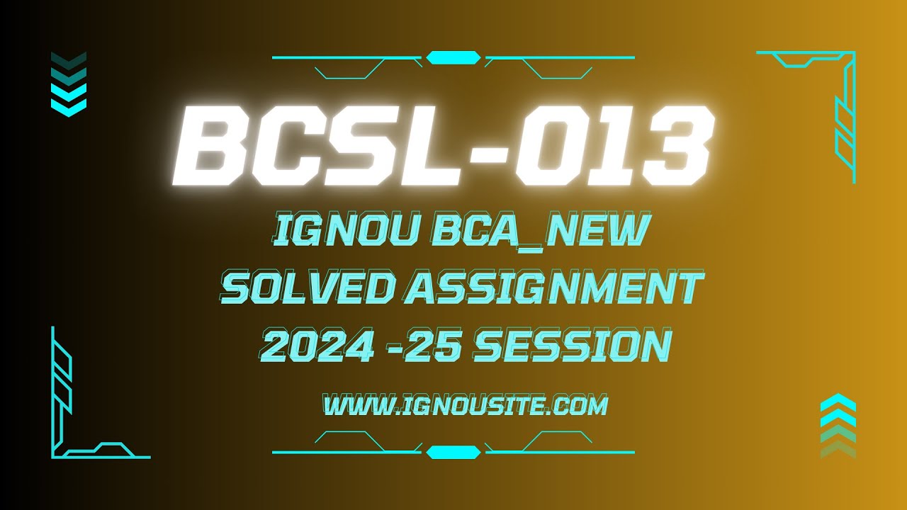 IGNOU BCSL-013 solved assignment 2024-25 Download || BCA_New 1st ...
