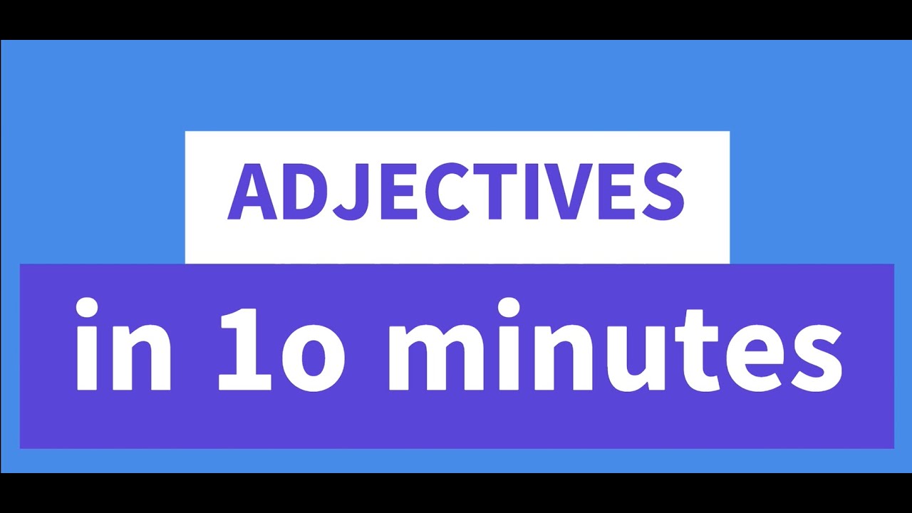 Adjectives in 10 Minutes | Forms | Types | Usage | Examples - YouTube