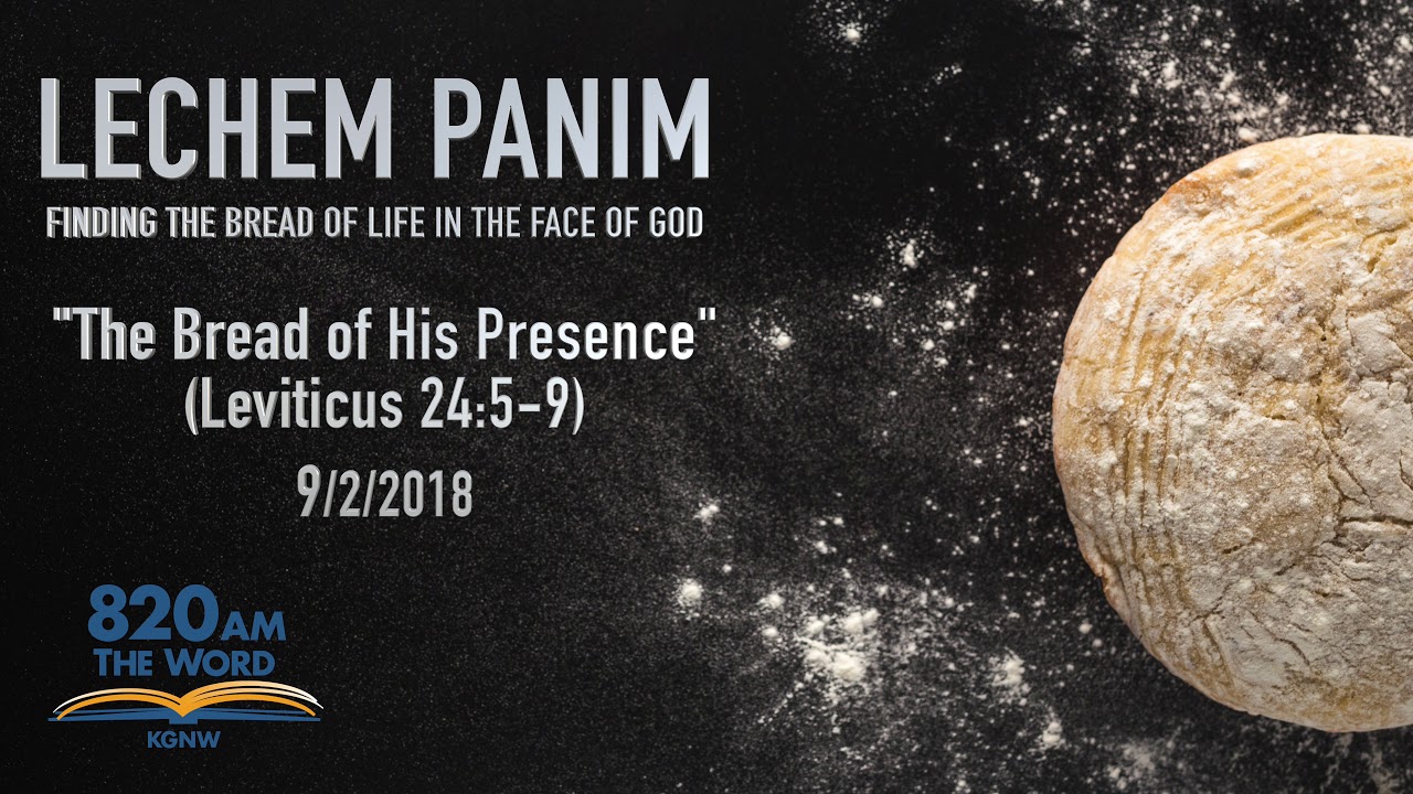 Lechem Panim # 11 "The Bread of His Presence" (Leviticus 24:5-9) Rev ...