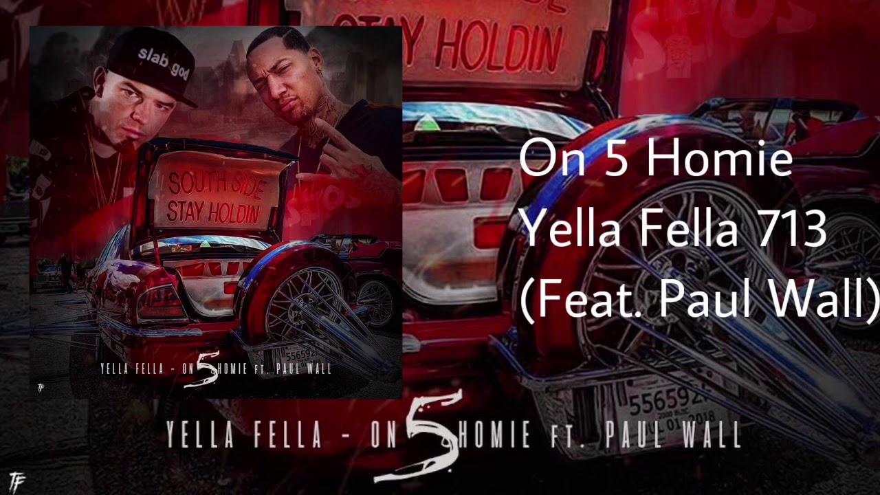 On 5 Homie Yella Fella 713 (feat. Paul Wall) - YouTube