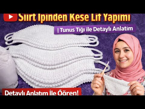 Siirt İpinden Kese Lif Yapımı | Tunus Tığı ile Detaylı Anlatım 