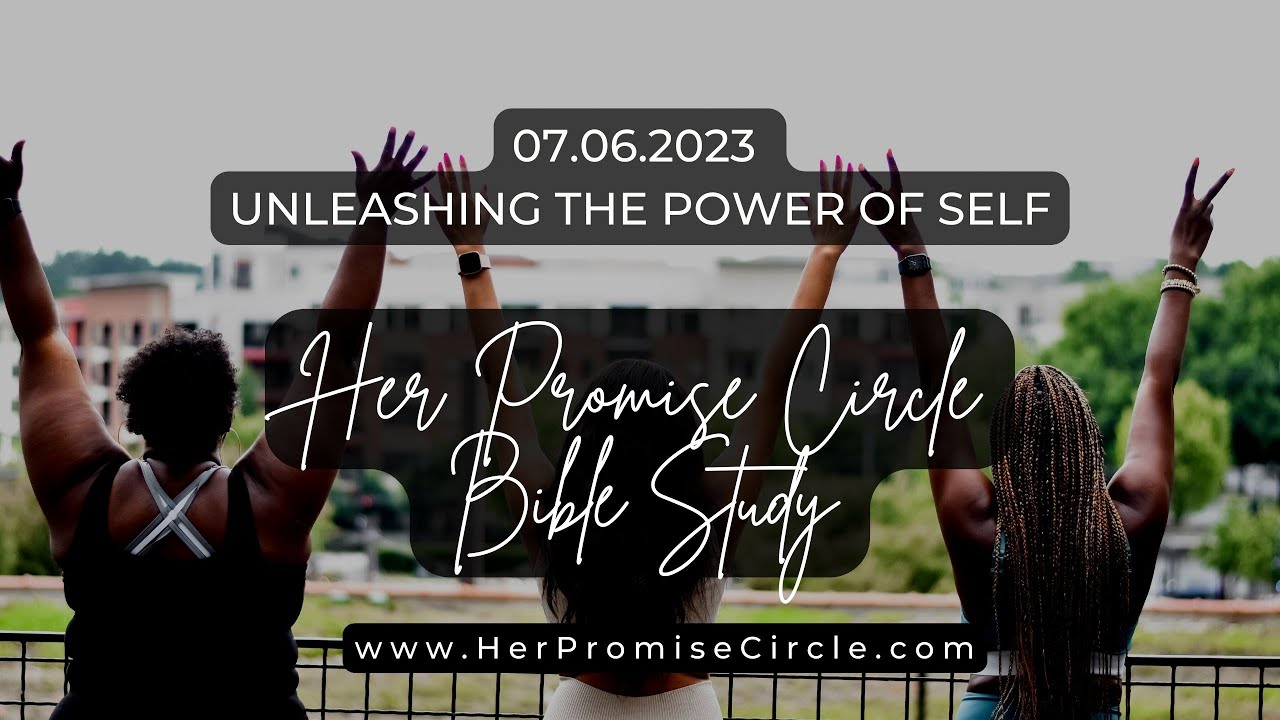 Unleashing Self Love | Her Promise Circle BIBLE STUDY - YouTube