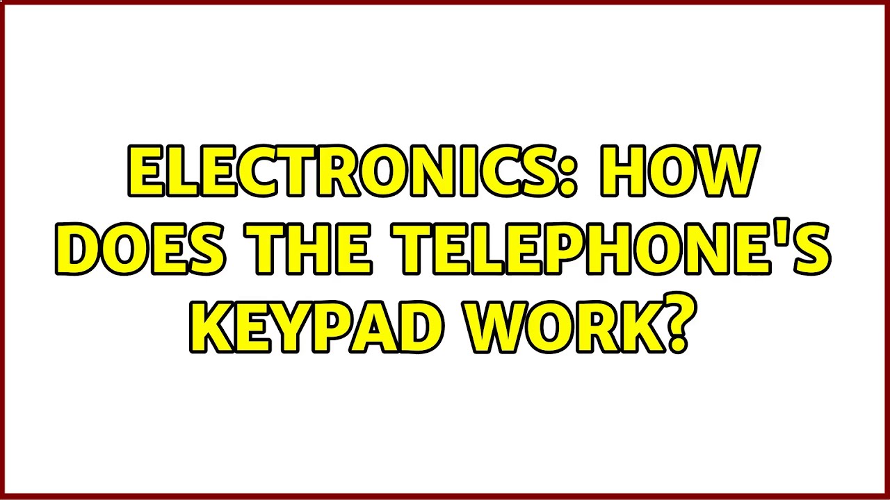 Electronics: How does the telephone's keypad work? (3 Solutions ...