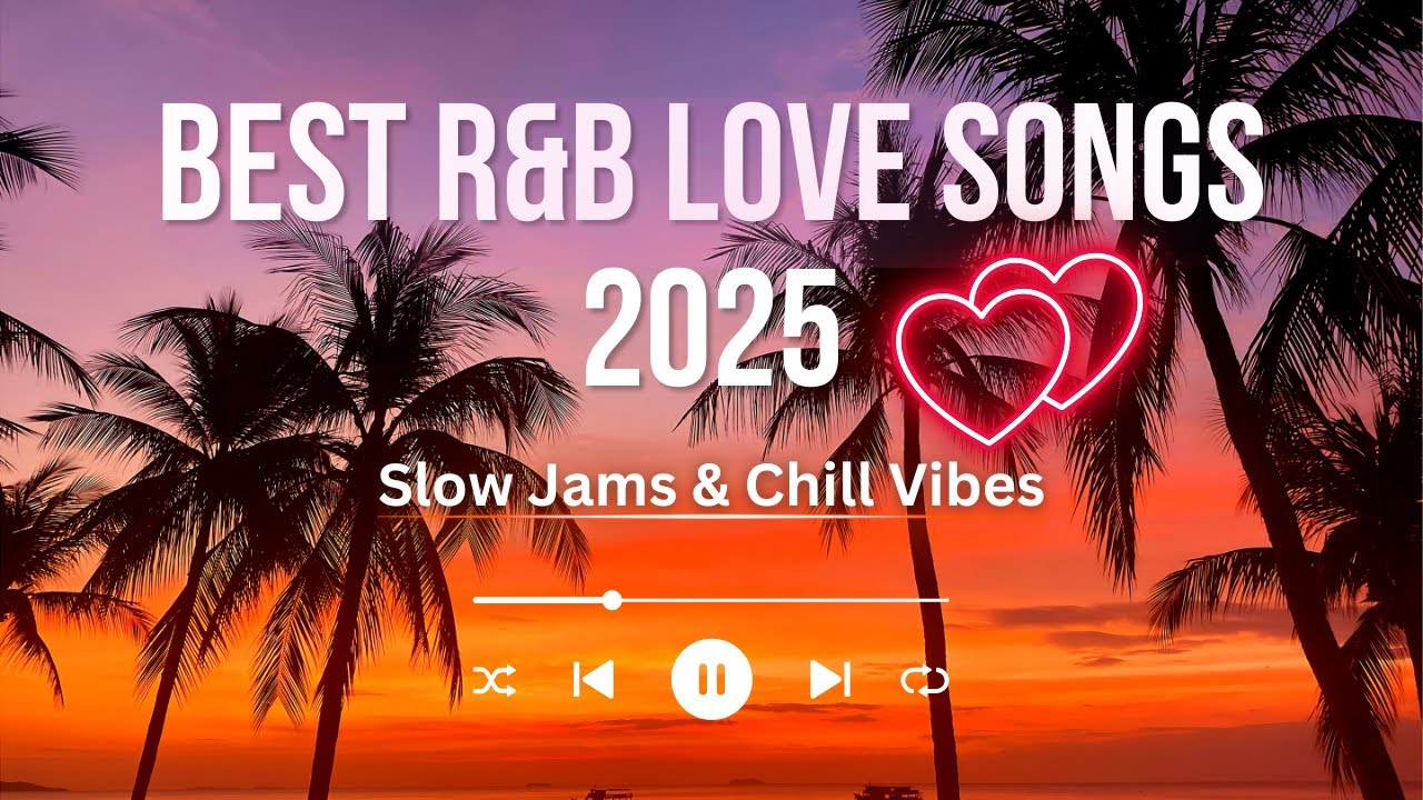 💖 Best R&B Love Songs 2025 | Romantic Slow Jams & Chill Vibes for Love ...