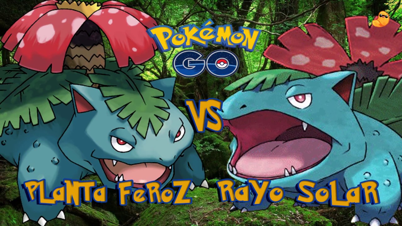 Quién es mejor Venusaur con Planta Feroz o con Rayo Solar Pokémon Go ...