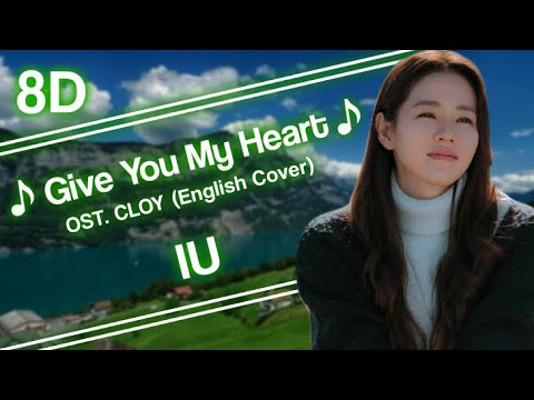 Give You My Heart 마음을 드려요 - IU (CLOY ost. / English Cover)『8D | USE ...