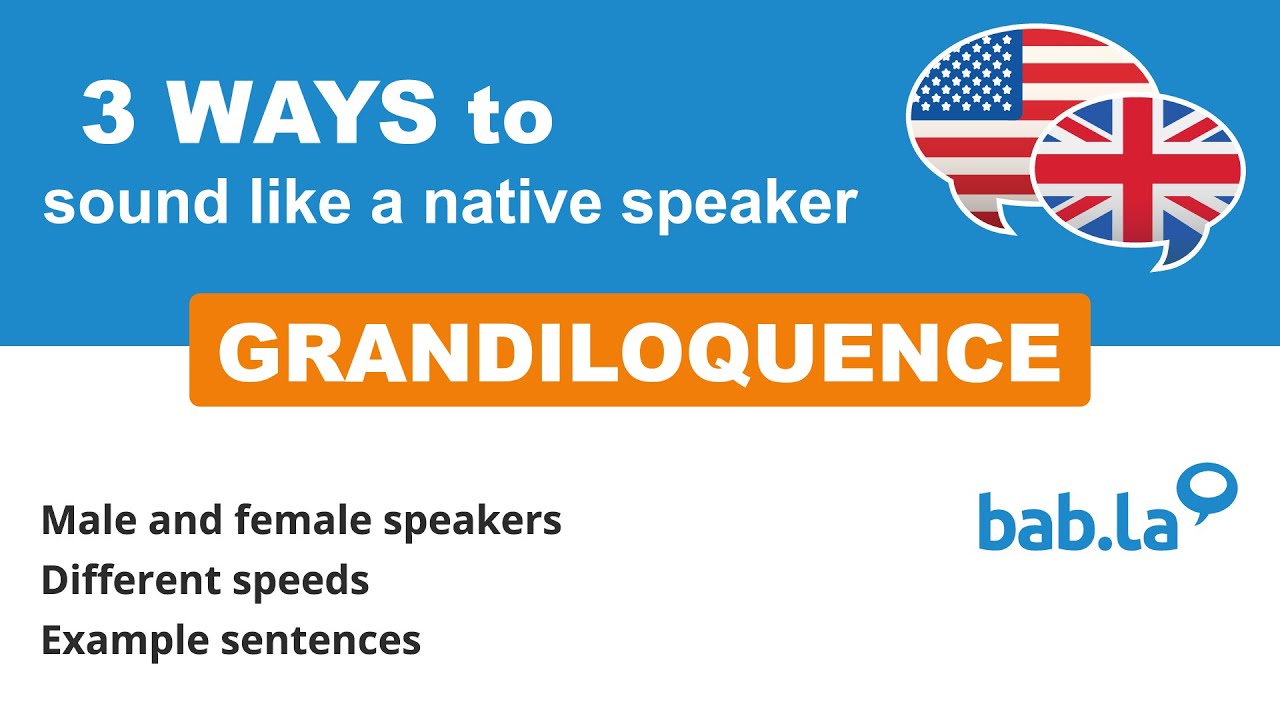 GRANDILOQUENCE pronunciation | Improve your language with bab.la - YouTube