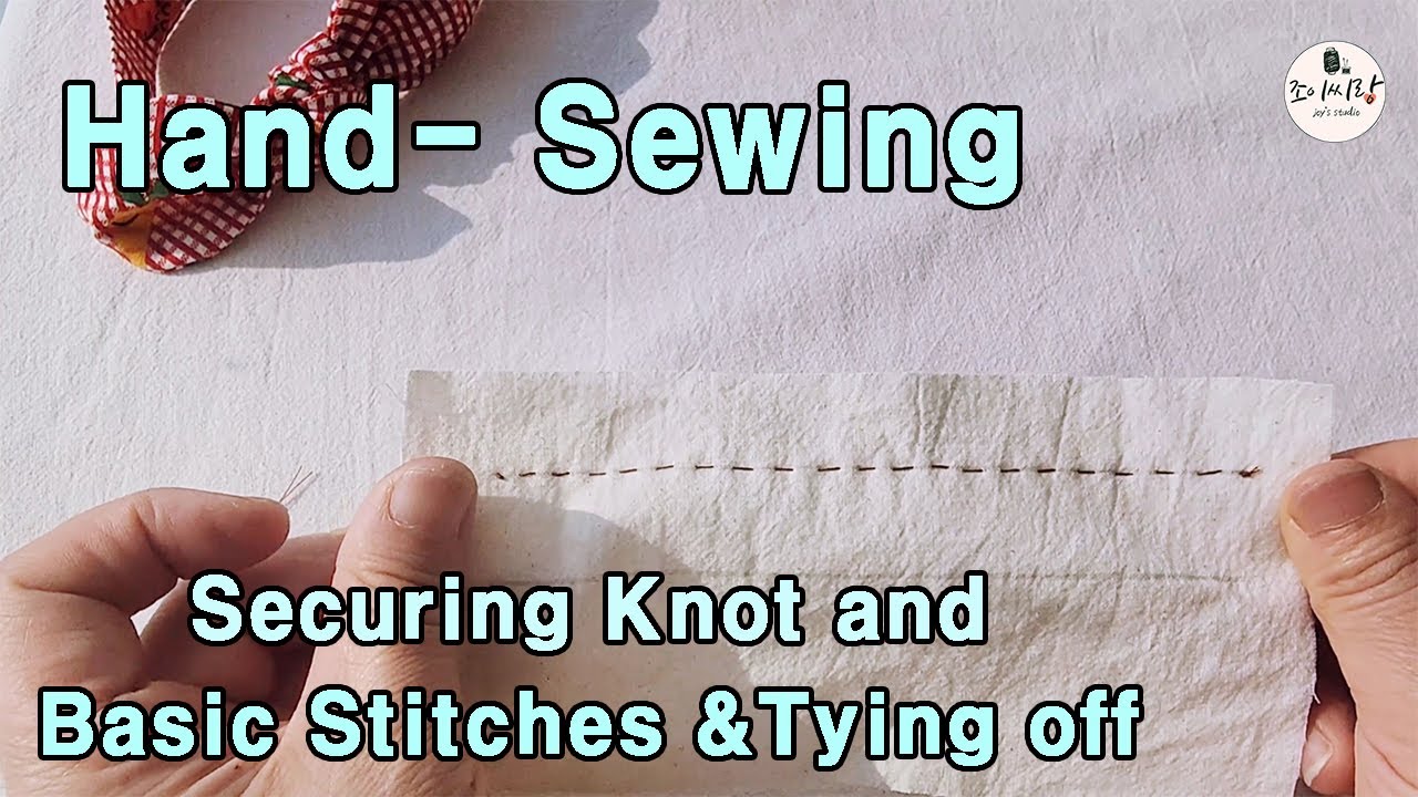 Hand Sewing - Tying a Starting Knot and basic stitches , Tying Off / 시작 ...