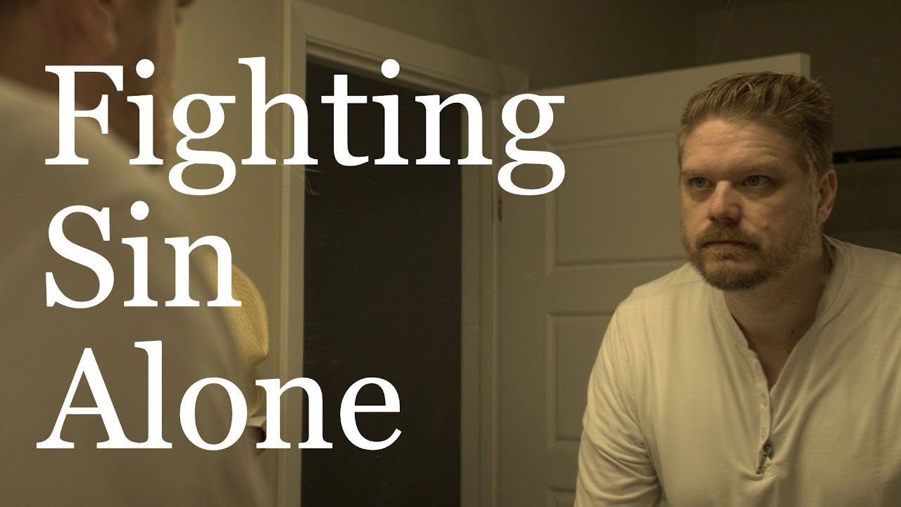 Fighting Sin Alone - YouTube