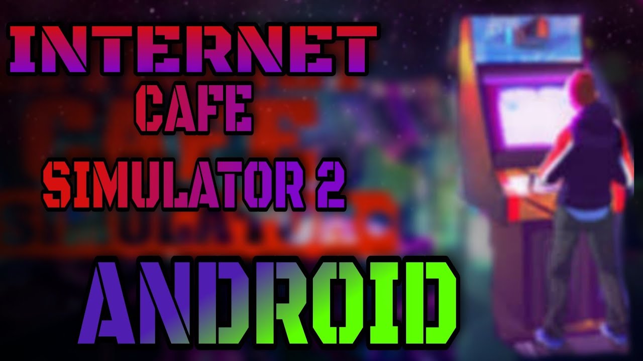 DOWNLOAD INTERNET CAFE SIMULATOR 2 | ANDROID | 2023 | - YouTube