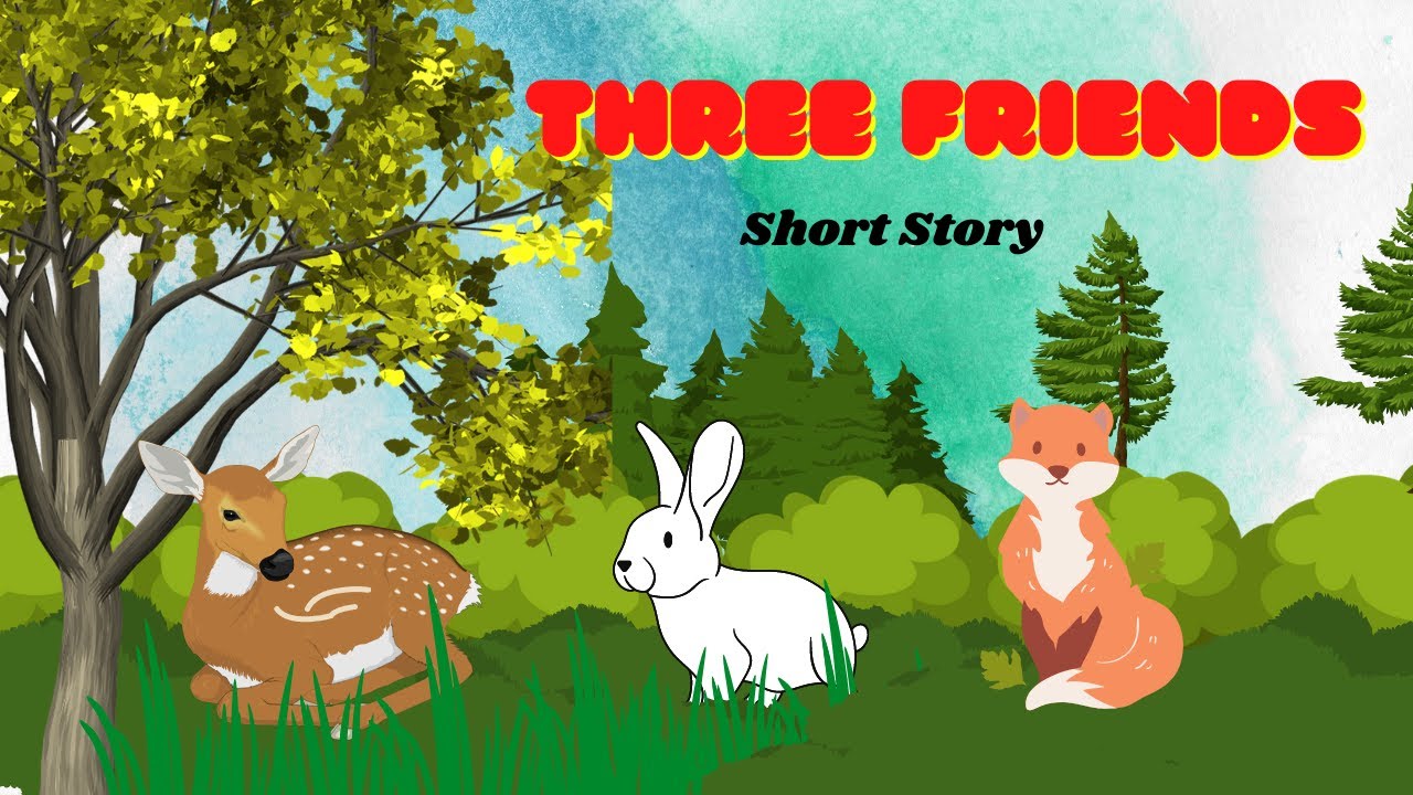 Three Friends I Short English Story I Moral Story In English - YouTube