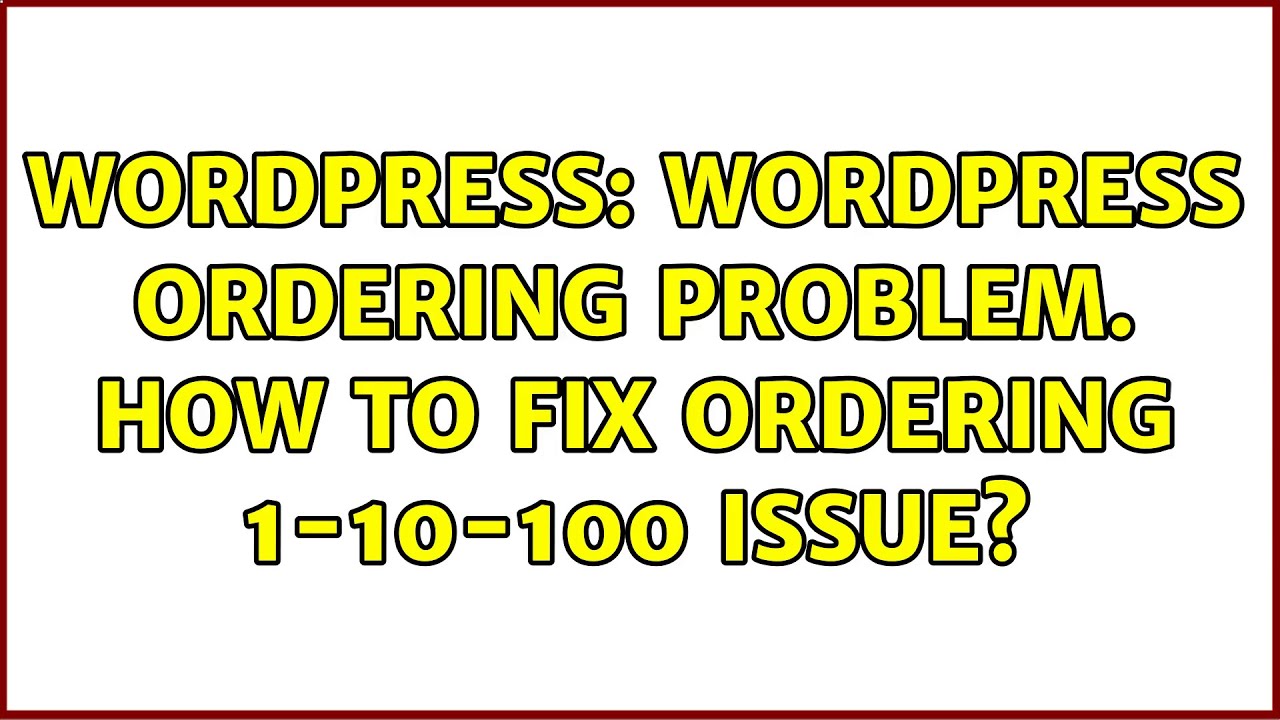 Wordpress: Wordpress Ordering Problem. How to fix ordering 1-10-100 ...