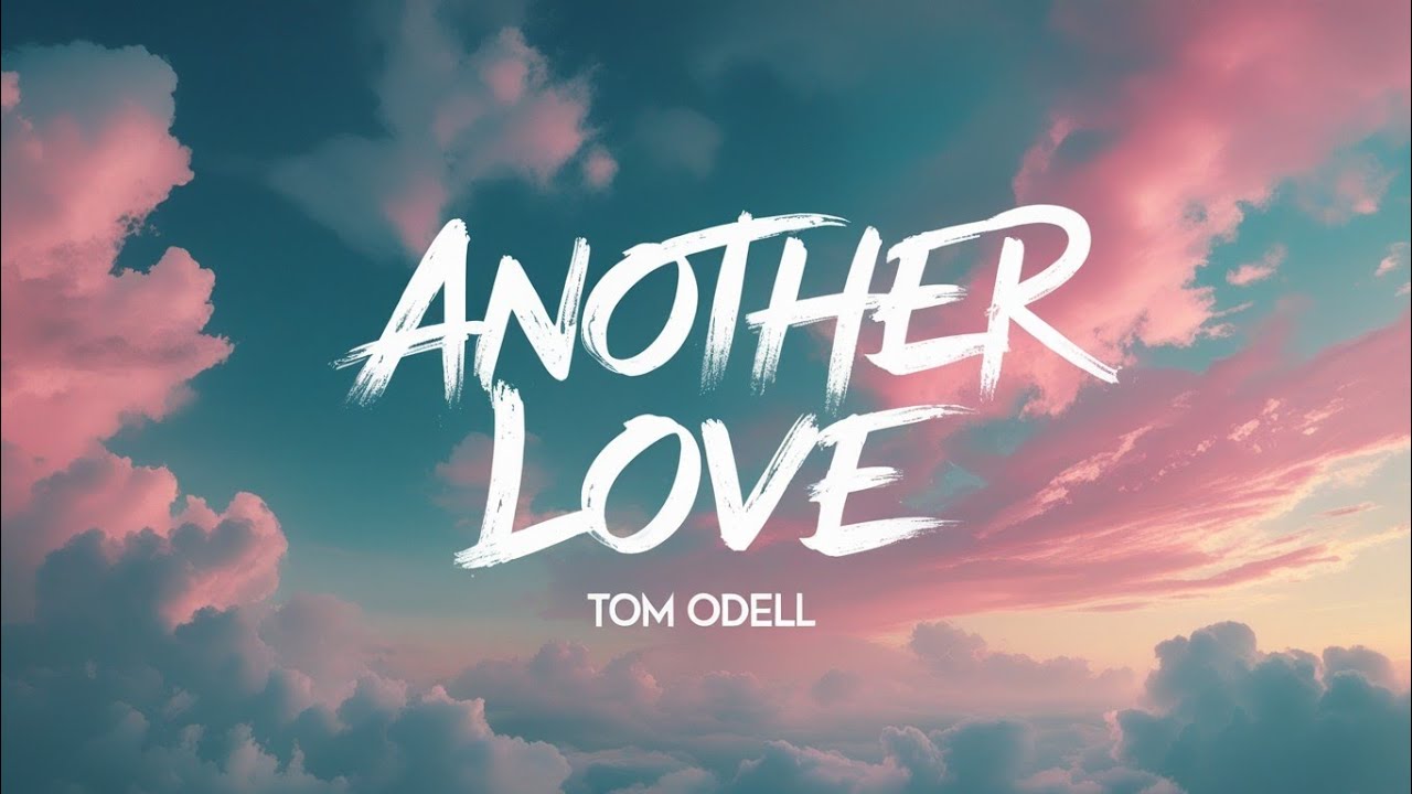 Another Love – Tom Odell (Lyrics) | Official Video | Heartbreaking ...