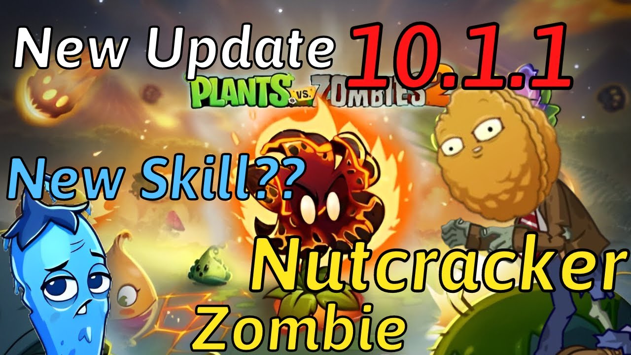PvZ2 10.1.1 New Plant Chilly Pepper, New Nutcracker Zombie,... And More ...