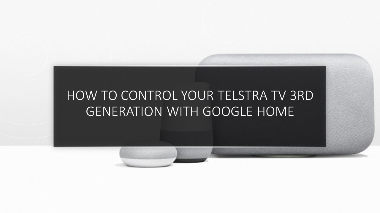 how to control your Telstra TV 3rd Generation with Google home - YouTube