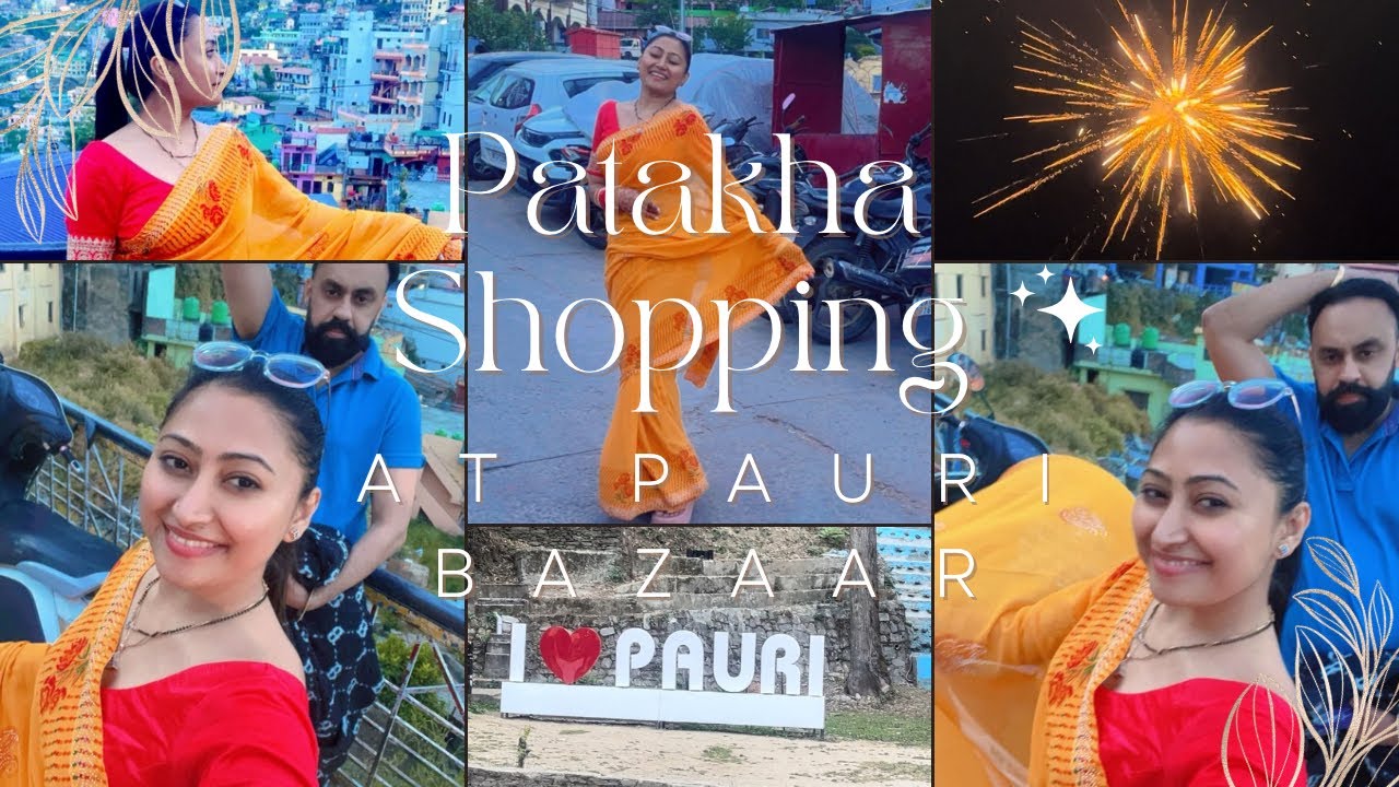 Pauri Bazaar | Patakhon Ki Shopping 🛍️ - YouTube